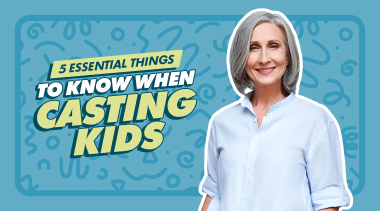 5 Things Casting Directors Need to Know When Casting Kids • Casting ...